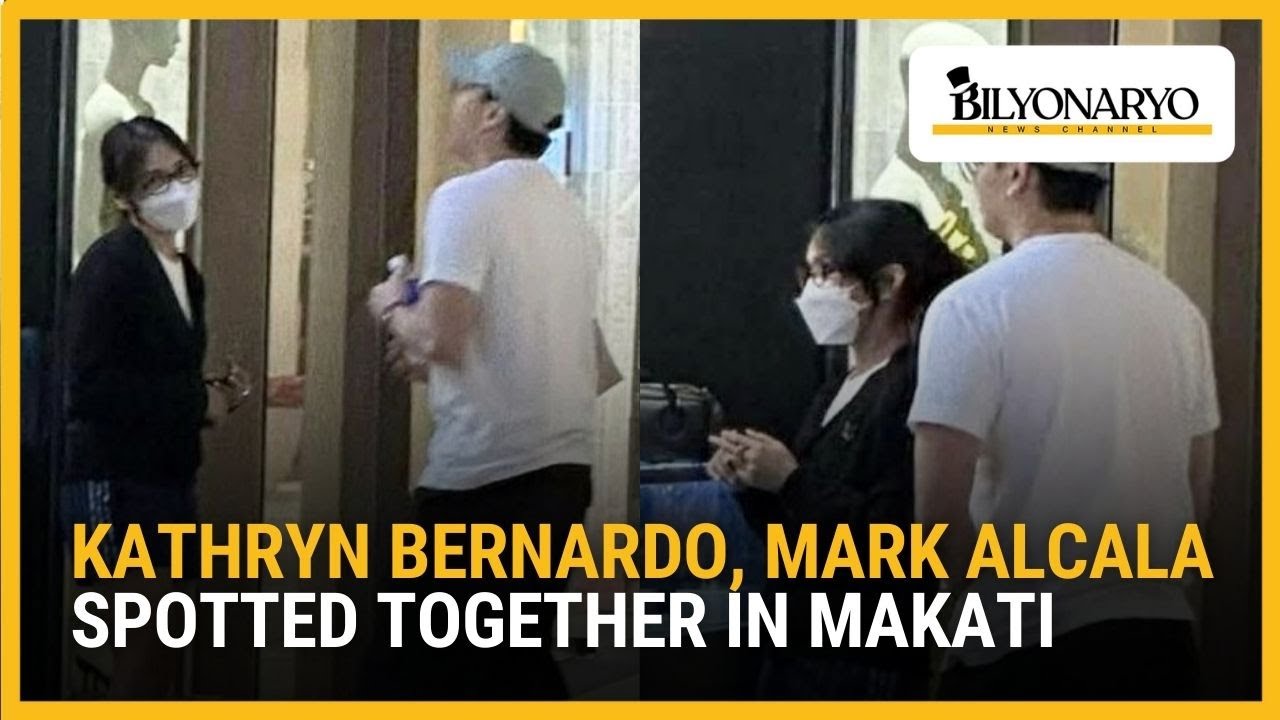 Kathryn Bernardo, Lucena Mayor Mark Alcala spotted together in Makati ...