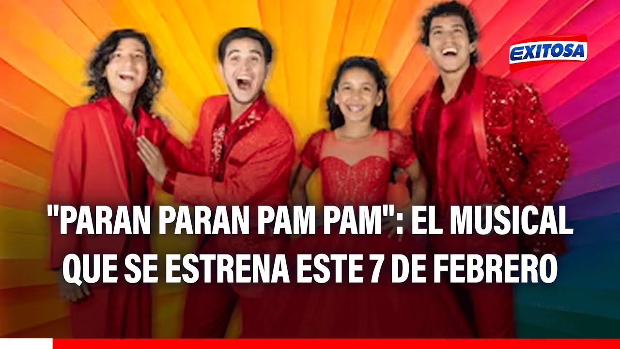 🔴🔵 "Paran Paran Pam Pam": Musical se estrena este 7 de febrero en la ...