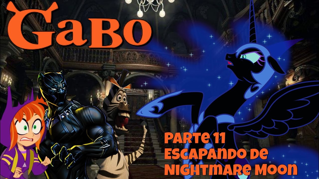 Gabo (Shrek) Parte 11 / Escapando de Nightmare Moon (Luna) - YouTube