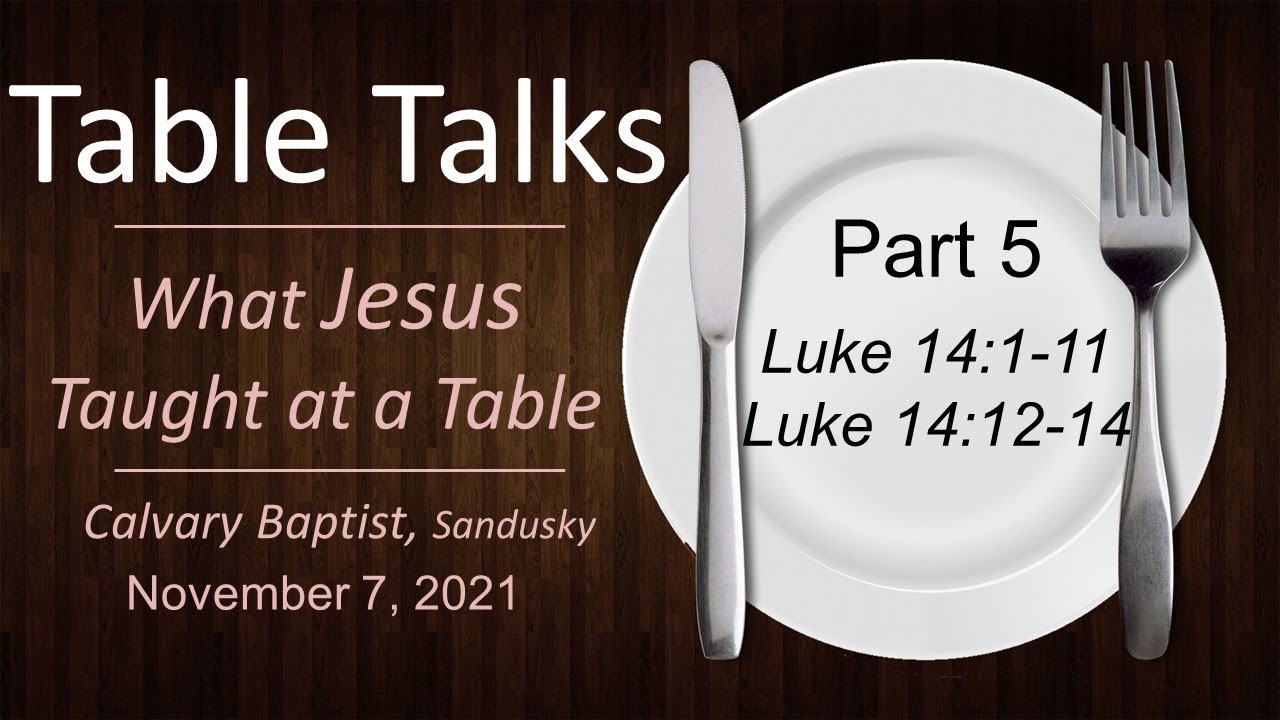 Table Talks (Part 5) What Jesus Taught at a Table: The Bread - Luke 14: ...