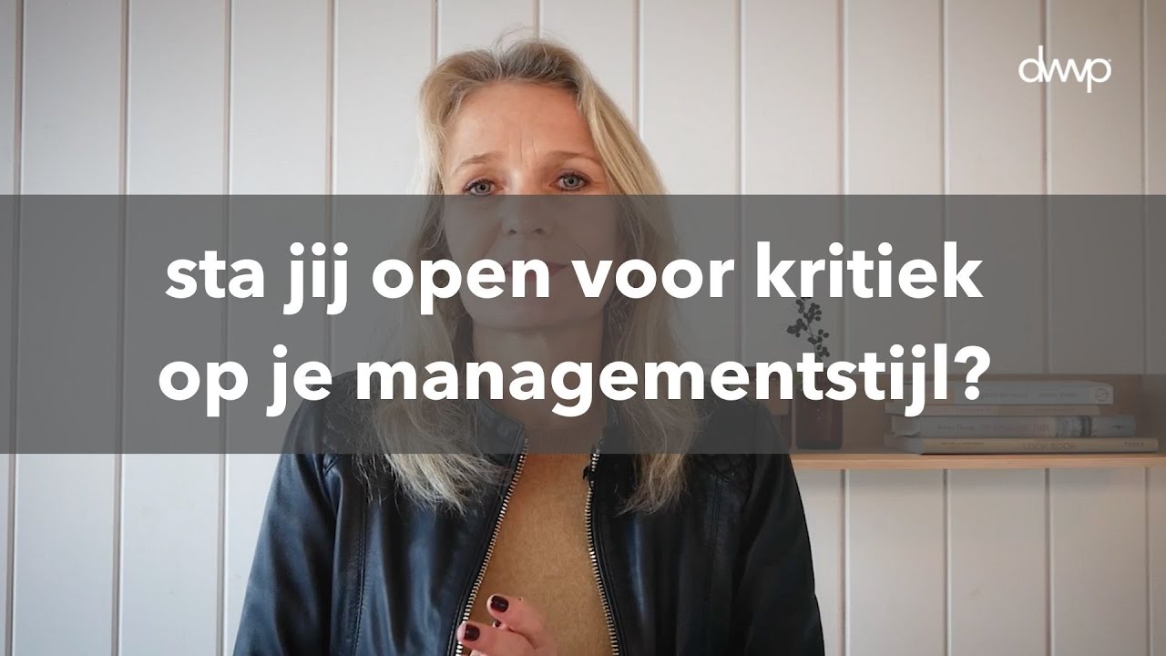 Sta jij open voor kritiek op je managementstijl? - YouTube