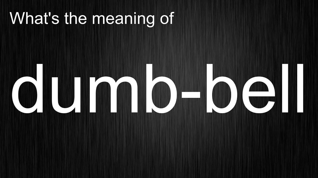 What s The Meaning Of dumb bell How To Pronounce Dumb bell YouTube what-s-the-meaning-of-dumb-bell-how-to-pronounce-dumb-bell-youtube
