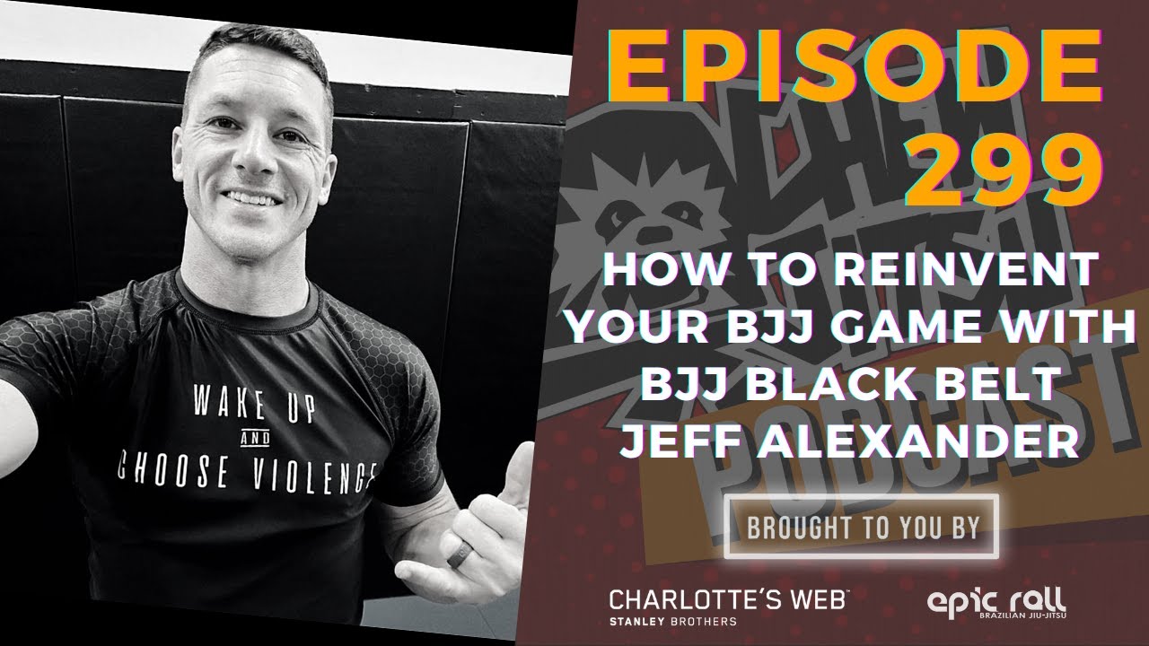 Chewjitsu Podcast #299 - How To Reinvent Your BJJ Game With BJJ Black ...