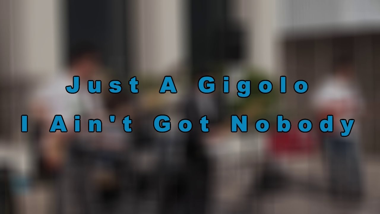 Just A Gigolo - I Ain’t Got Nobody - YouTube