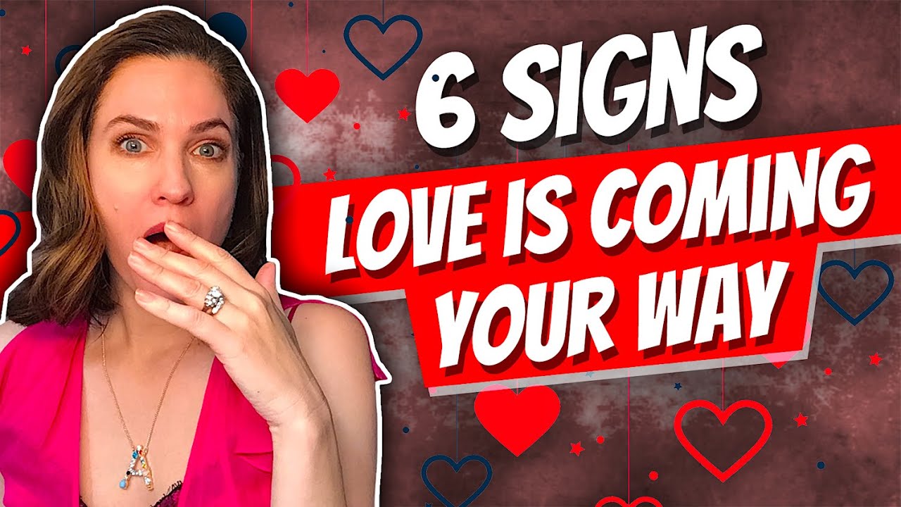 6 SIGNS LOVE IS COMING YOUR WAY | ATTRACT YOUR SOULMATE - YouTube