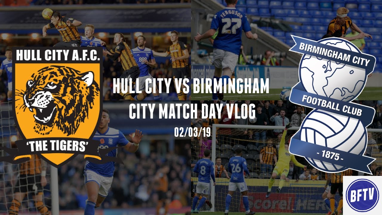 HULL CITY 2-0 BIRMINGHAM CITY MATCH DAY VLOG | BIRMINGHAM FAN TV - YouTube