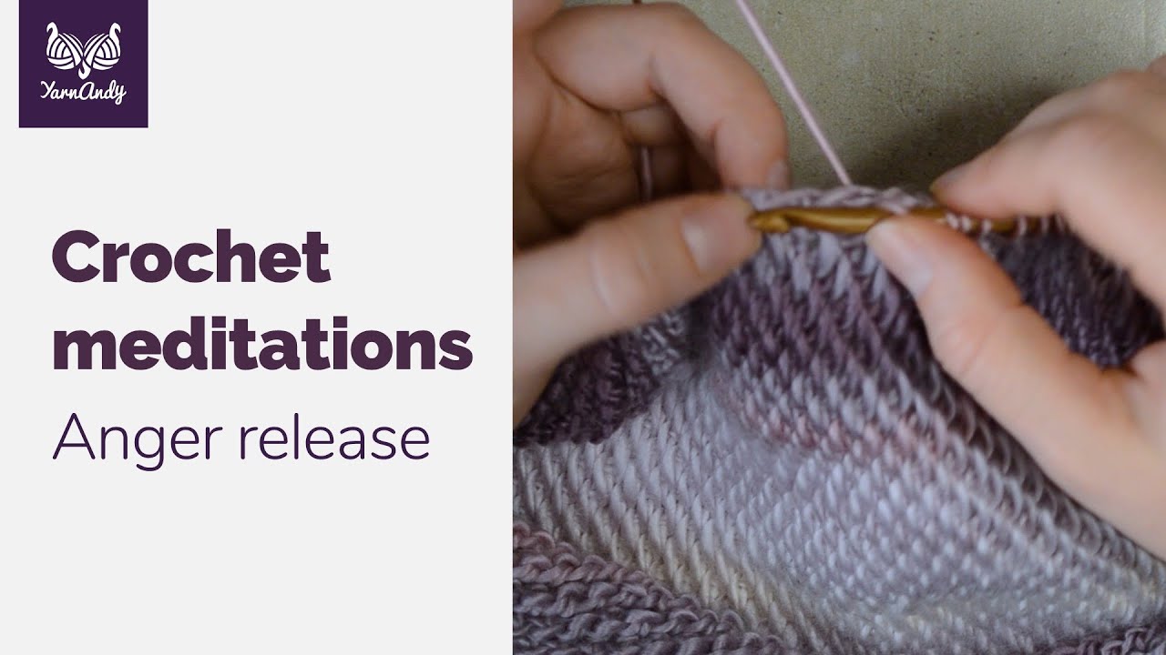 Guided crochet meditation (episode 2) - Anger release - YouTube