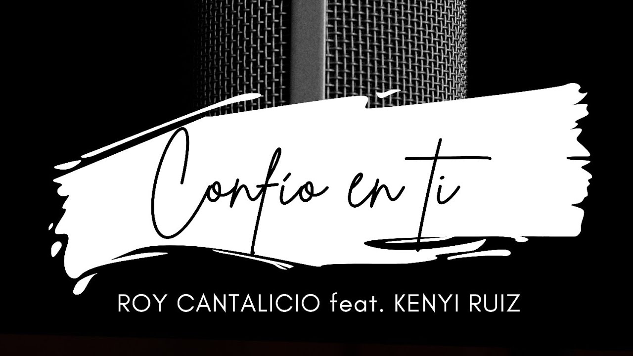 CONFIO EN TI (Canción oficial) Roy Cantalicio feat. Kenyi Ruiz - YouTube