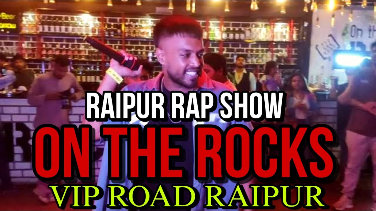 RAIPUR RAP SHOW | ON THE ROCKS |VIP ROAD RAIPUR CHHATTISGARH. 🔥 - YouTube