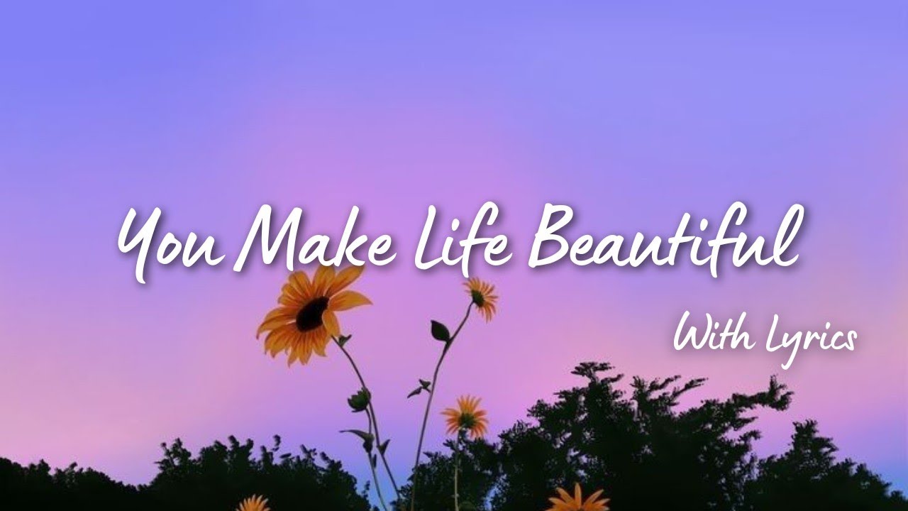 You Make Life Beautiful – Romantic Love Song | Lyrics Video - YouTube