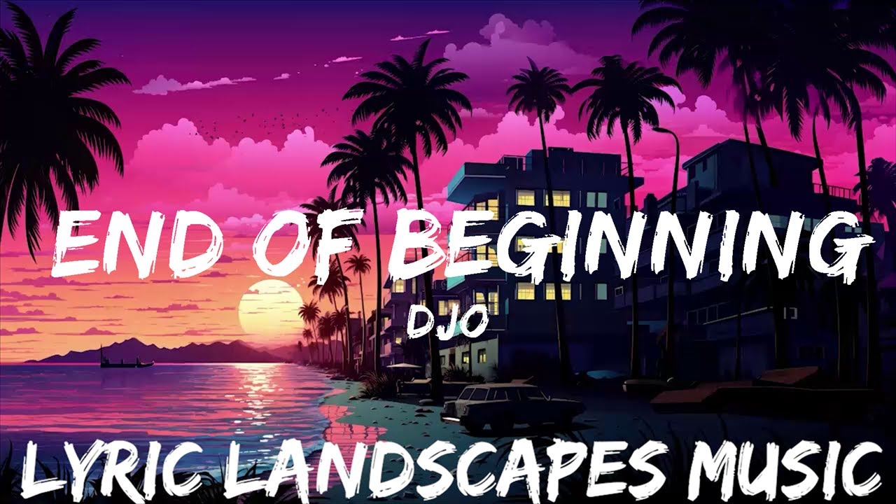 Djo - End of Beginning (Lyrics) | 25mins - Feeling your music - YouTube