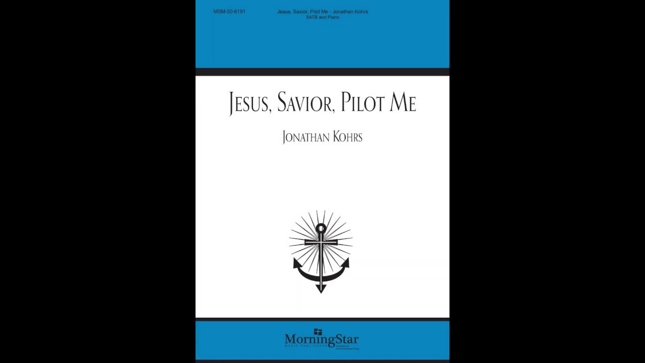 Jesus, Savior, Pilot Me by Jonathan Kohrs - YouTube