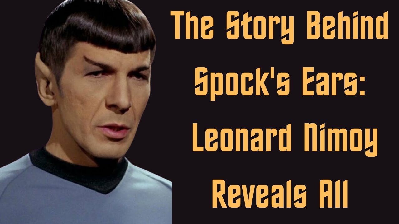 The Story Behind Spock's Ears: Leonard Nimoy Reveals All - YouTube