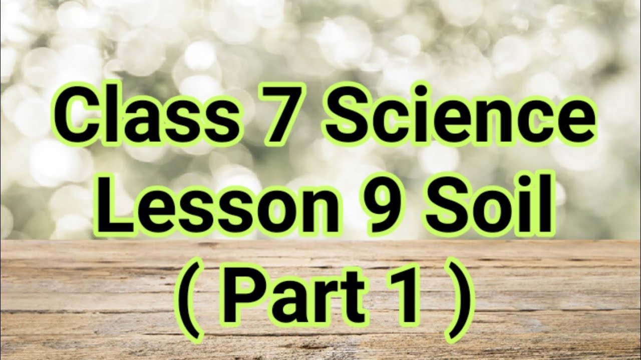 Class 7 Science Lesson 9 Soil ( Part 1) - YouTube