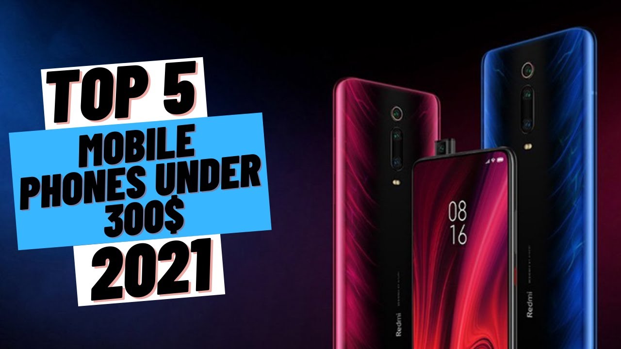 Top 5 Best Mobile Phones Under 300$ (2021) - YouTube
