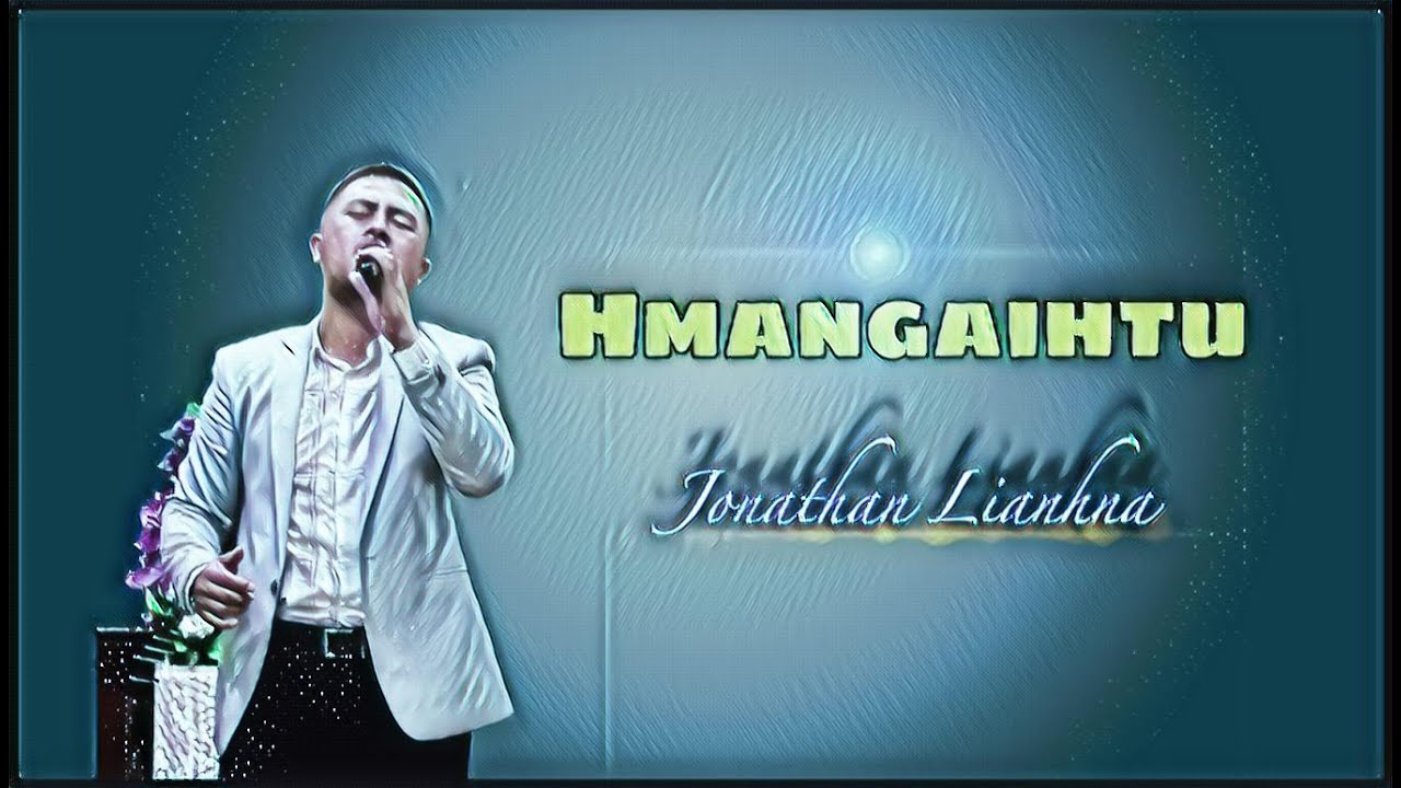 Jonathan Lianhna. 🎵🎶🎶Hmangaihtu. - YouTube