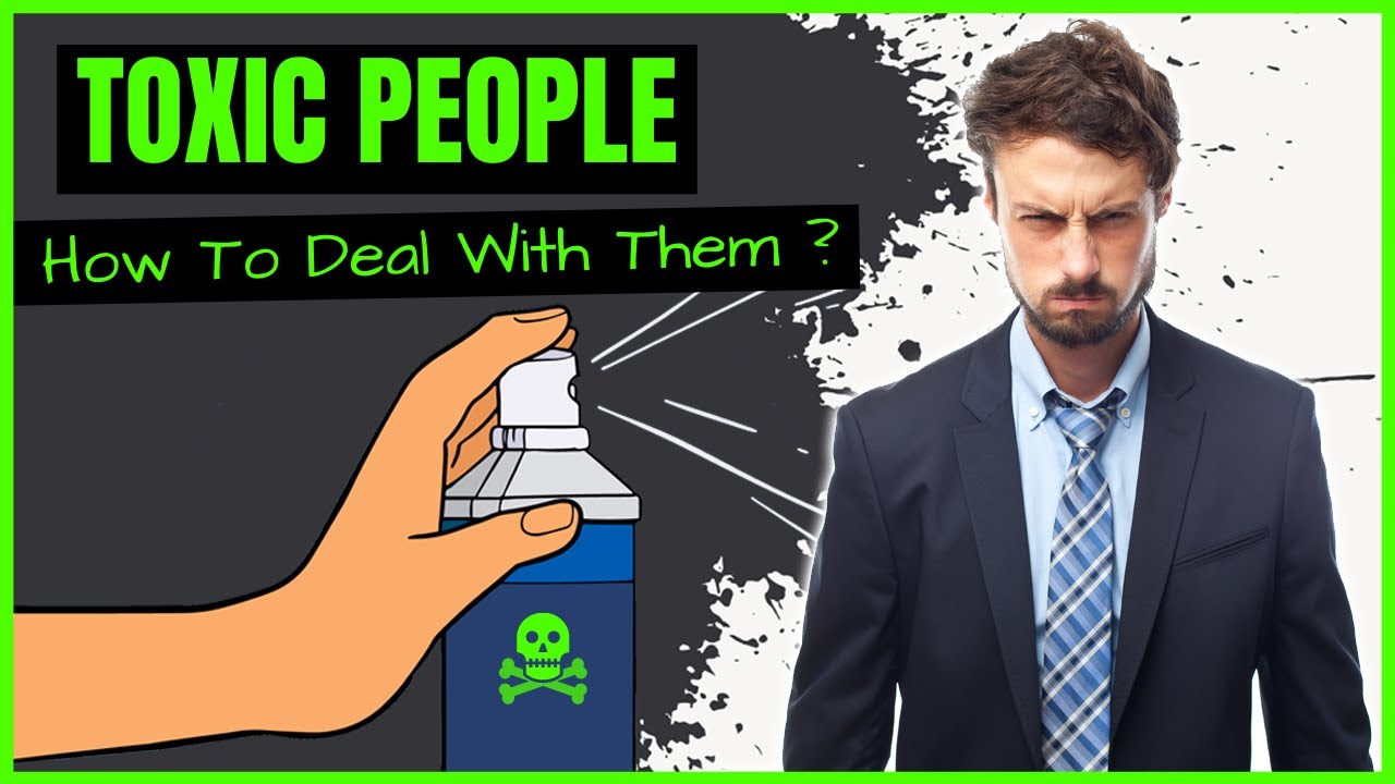 Toxic People | 10 Ways On How To Deal With Toxic People - YouTube