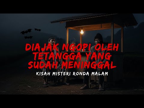 DIAJAK NGOPI TENGAH MALAM OLEH TETANGGA YANG SUDAH DIKUBUR | CERITA MISTIS RONDA MALAM DI DESA SUNYI