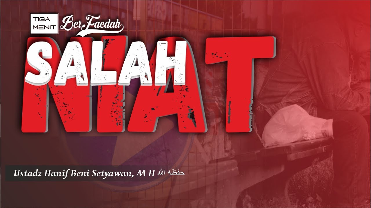 SALAH NIAT | 3 Menit BerFaedah | Ustadz Hanif Beni Setyawan, M H حفظه ...