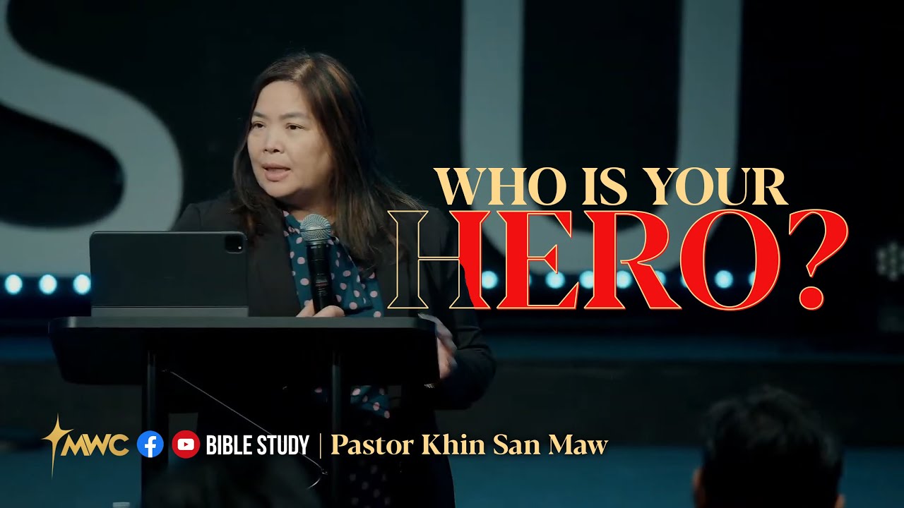 Who Is Your HERO | Pastor Khin San Maw - YouTube