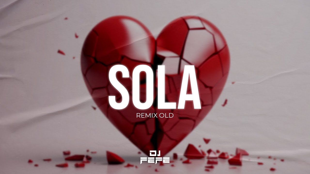 SOLA ( Remix Old ) - Dj Fefe | Roman el Original - YouTube