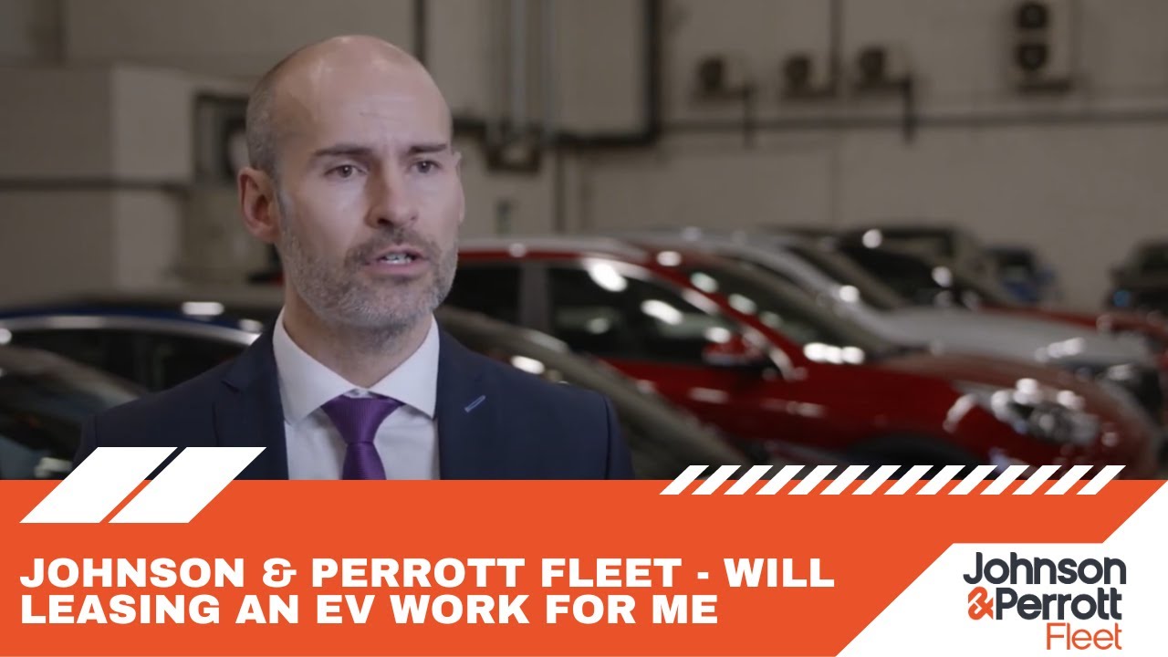 Johnson & Perrott Fleet - Will Leasing an EV Work for me - YouTube
