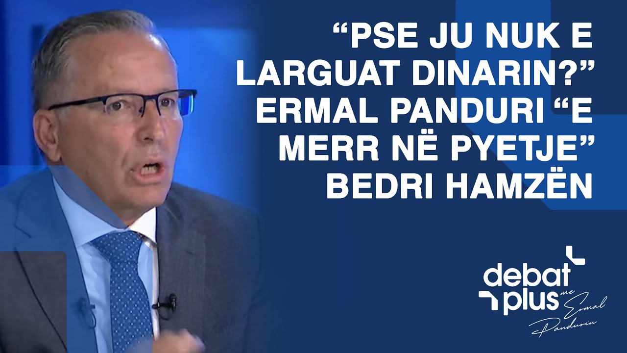 “Pse ju nuk e larguat dinarin?” Ermal Panduri “e merr në pyetje” Bedri ...