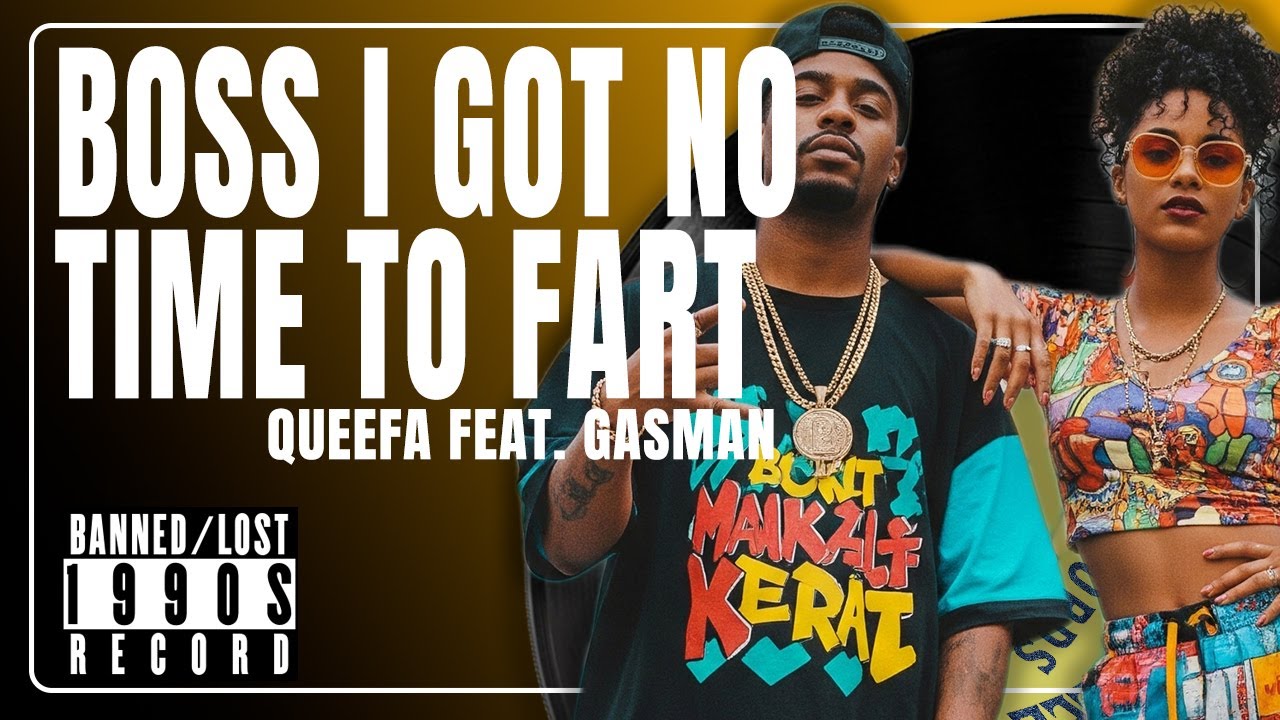 Boss I Got No Time To Fart - Queefa Feat. Gasman (Lost/Banned 1990's ...