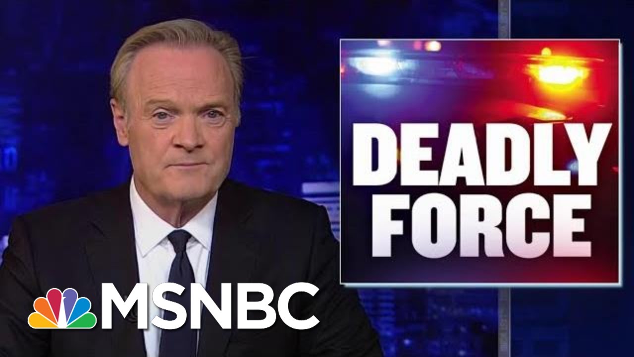 Police Use Of Deadly Force Changed By Video | The Last Word | MSNBC ...