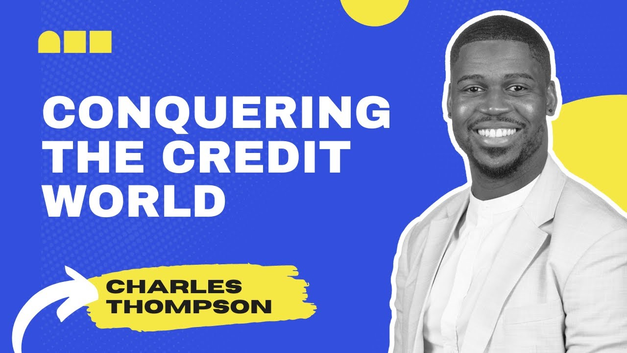 Conquering the Credit World with Charles Thompson of Experian ...