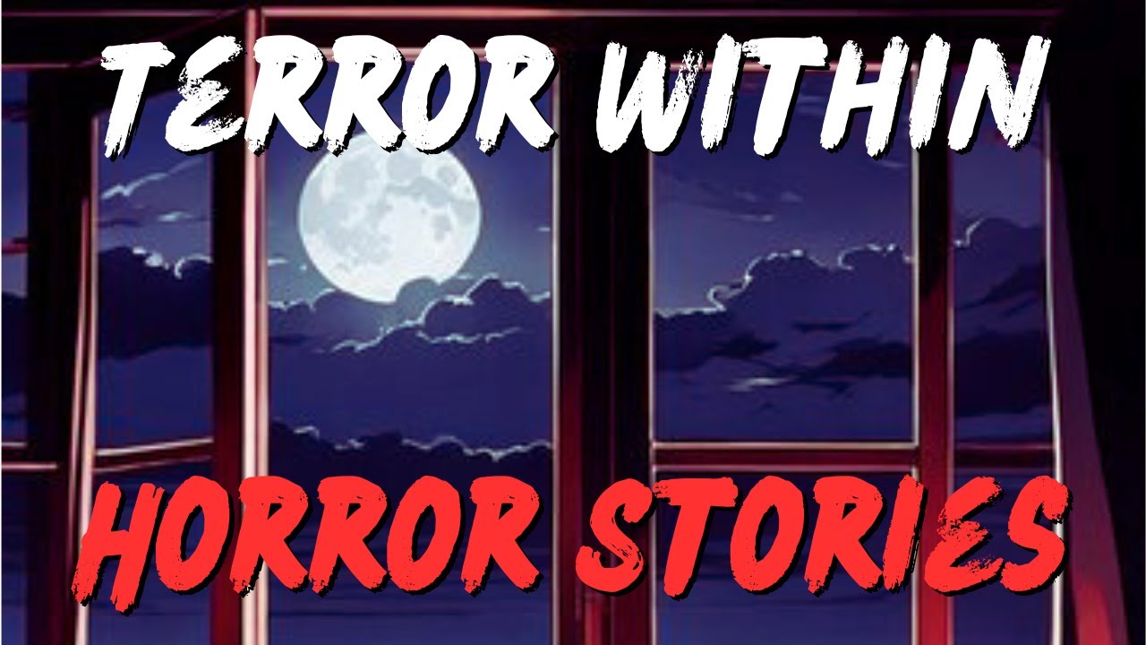 3 Scary Terror Within Horror Stories - YouTube