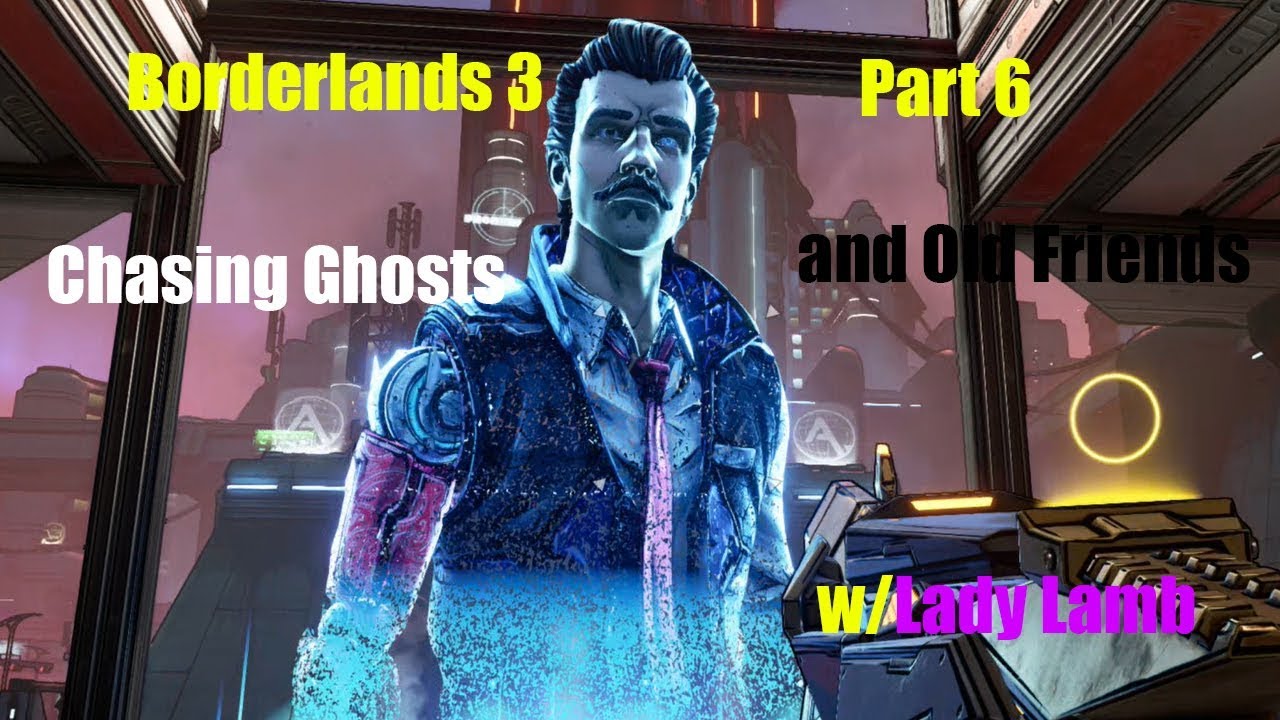 Borderlands Part 6 Chasing Ghost and Old Friends - YouTube