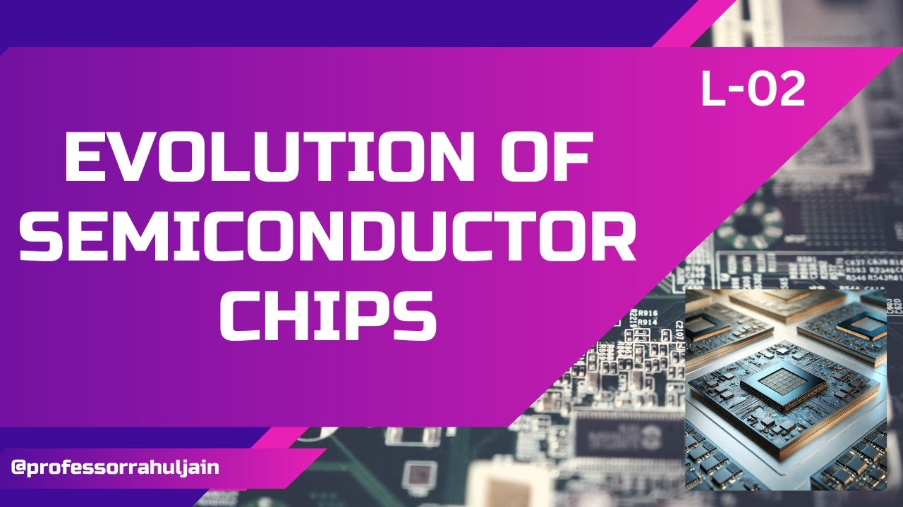The Evolution of Semiconductor Chips | L-02 - YouTube