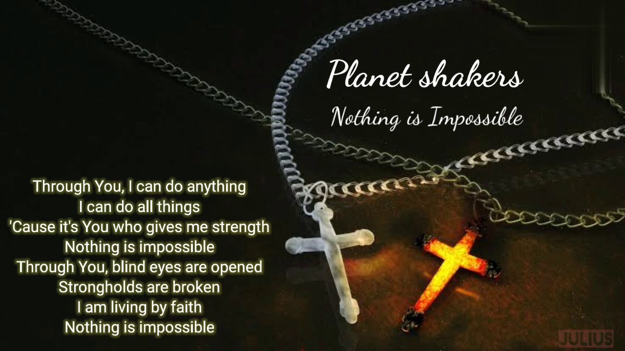 Nothing is Impossible - Planet shakers ( LYRICS ) - YouTube