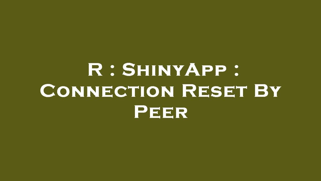 R : ShinyApp : Connection Reset By Peer - YouTube