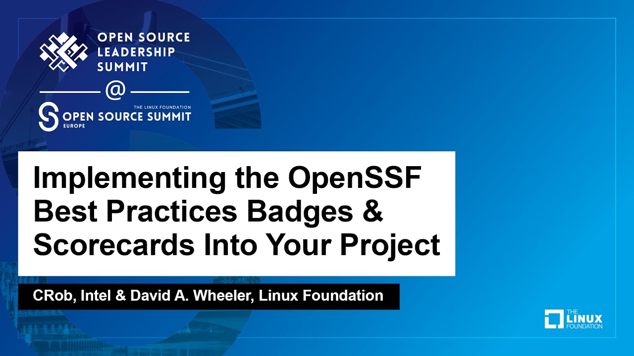 Implementing the OpenSSF Best Practices Badges & Scorecards Into Your Project - CRob & David ...