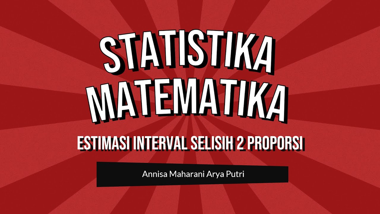 Statistika Matematika : Estimasi Interval Selisih 2 Proporsi - YouTube