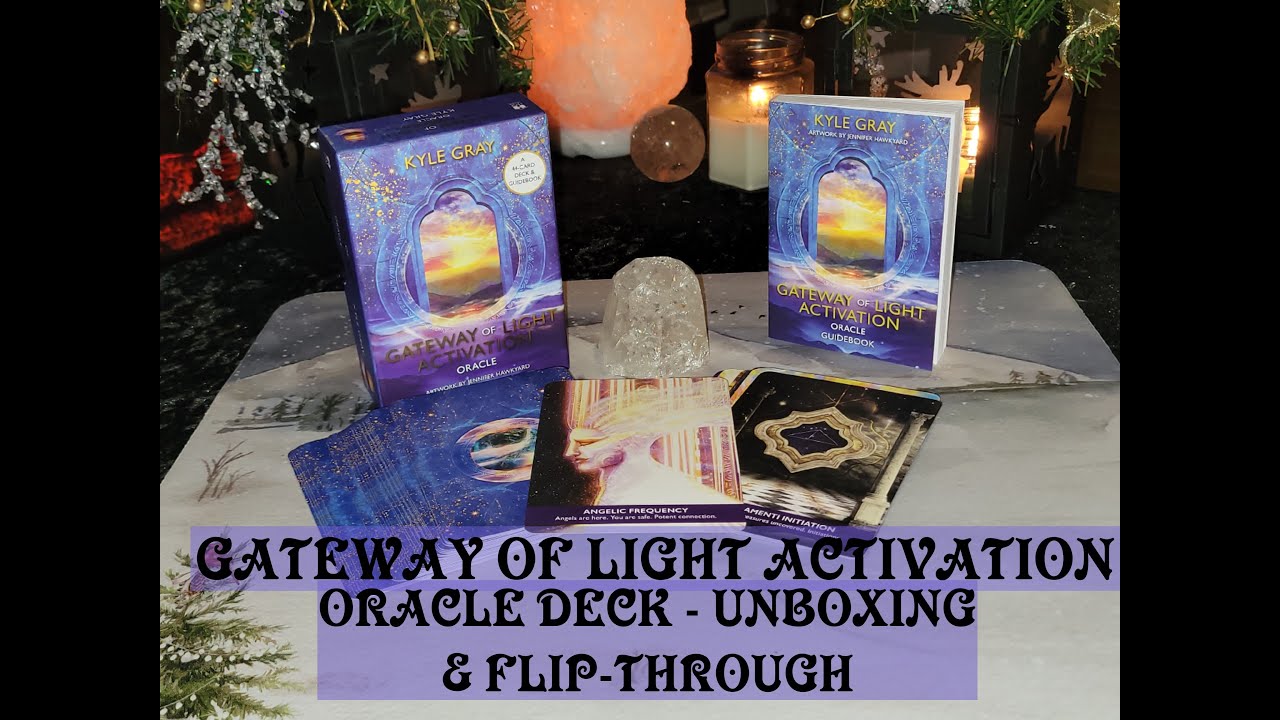 **GATEWAY OF LIGHT ACTIVATION** Oracle Deck by Kyle Gray ** Unboxing ...
