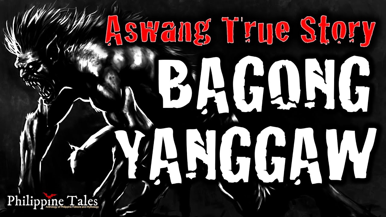 BAGONG YANGGAW | Totoong Kwentong Aswang | Tagalog Horror True Story ...