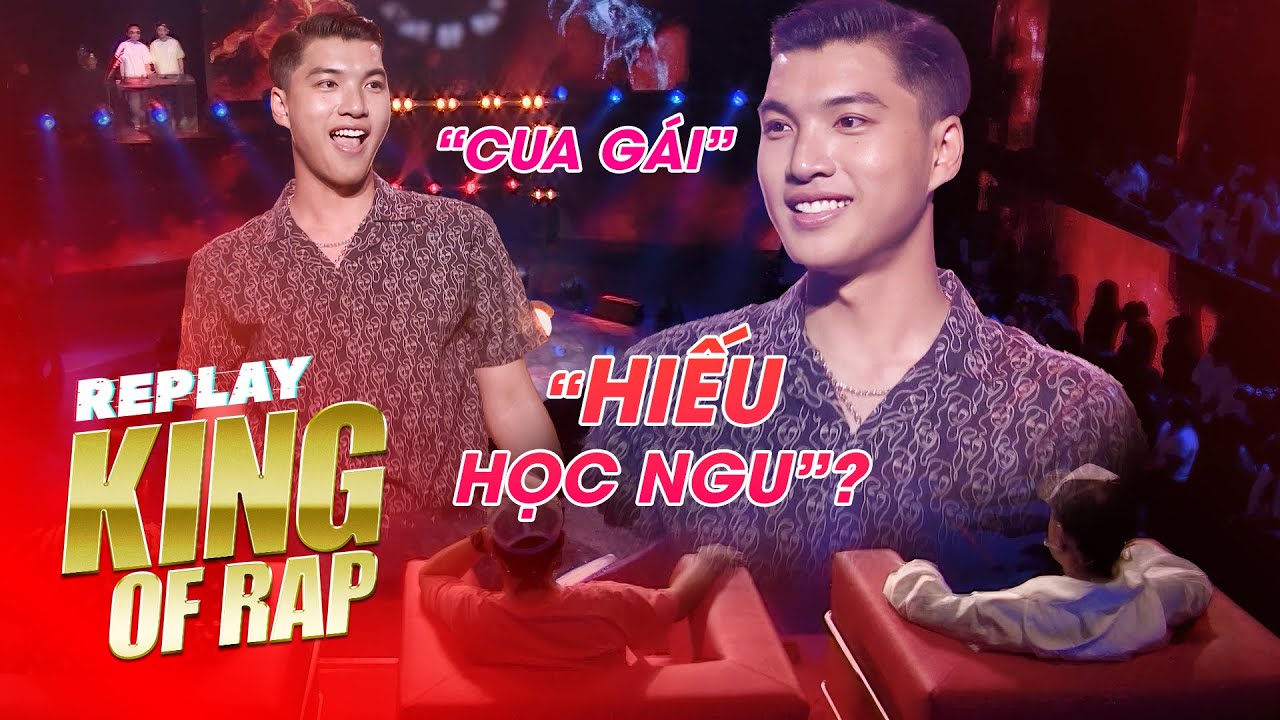 REPLAY KING OF RAP | Đi "CUA" gái thì chọn nhân cách "Hiếu Học Ngu" hay ...