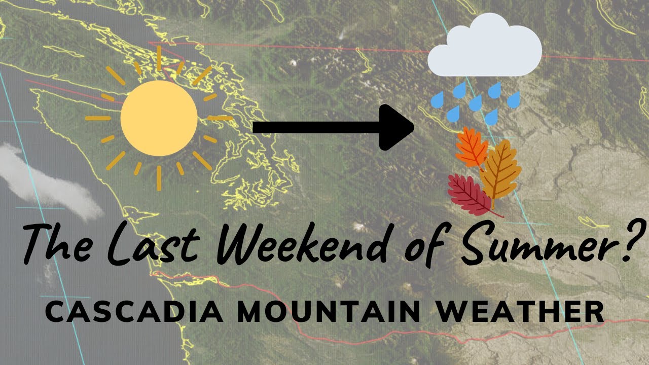 Cascadia Mountain Weather: The Last Weekend of Summer? - YouTube