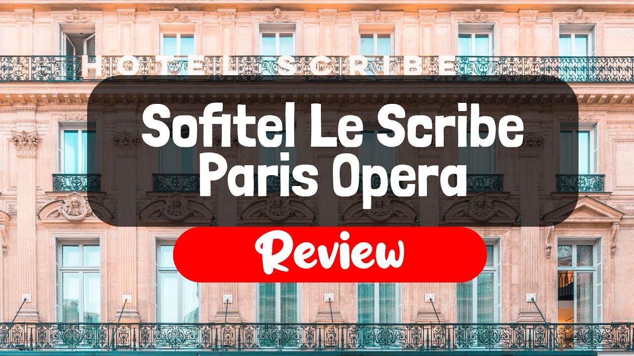 Sofitel Le Scribe Paris Opera Review - Is This Paris Hotel Worth The ...