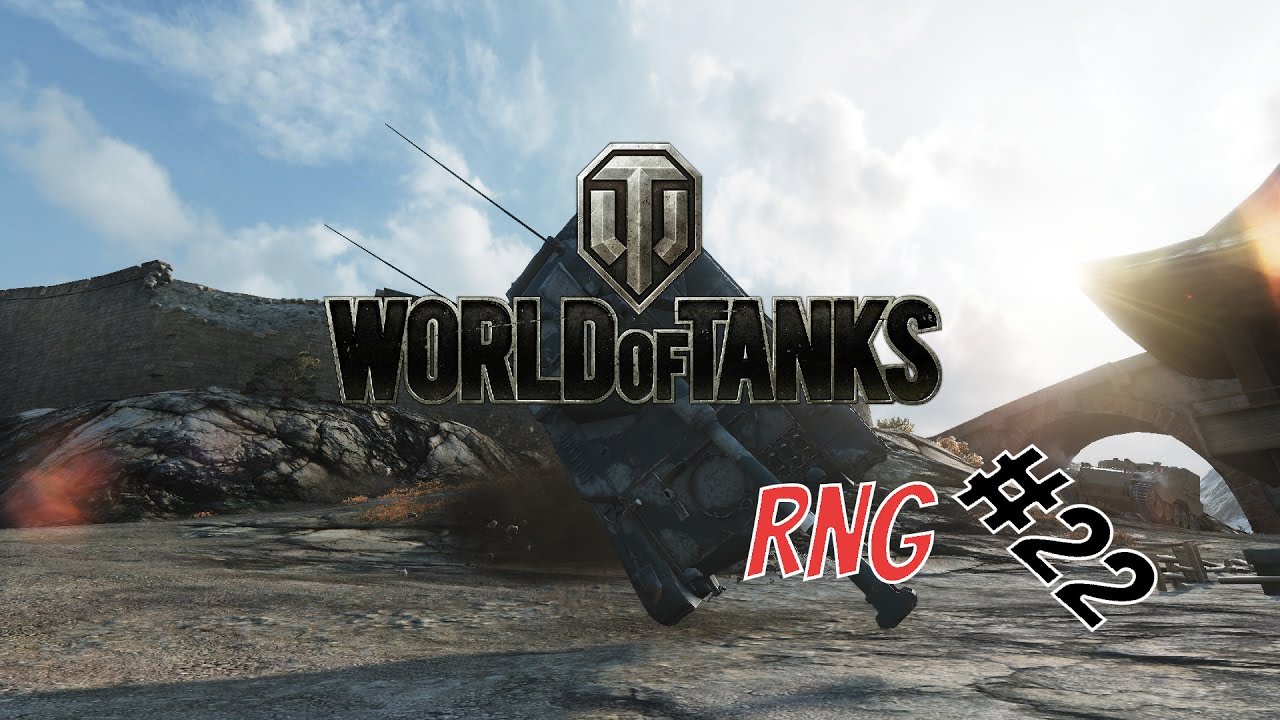 World of Tanks - RNG - Epic wins and fails - Episode 22 - YouTube