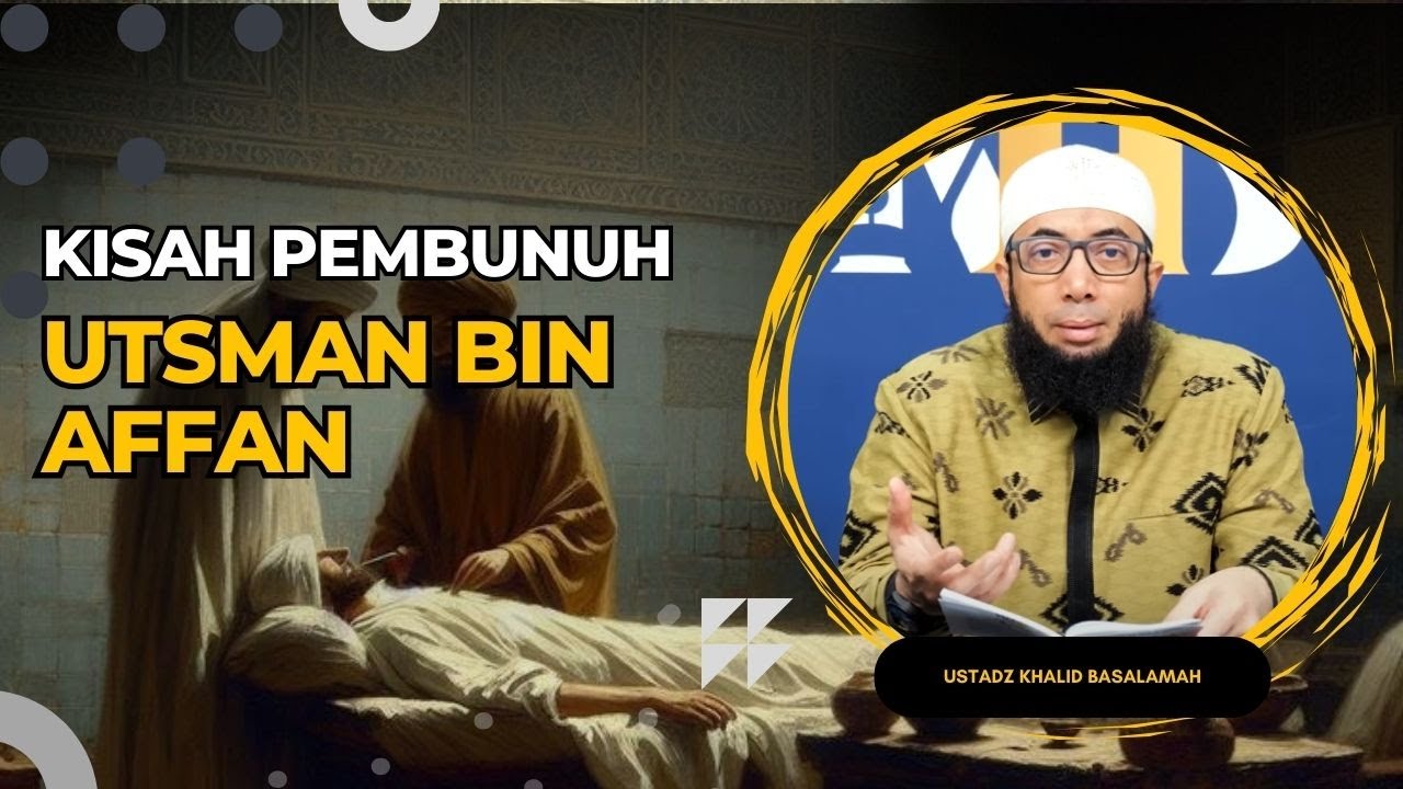 Kisah Pembunuh Utsman Bin Affan | Ustadz Khalid Basalamah - YouTube