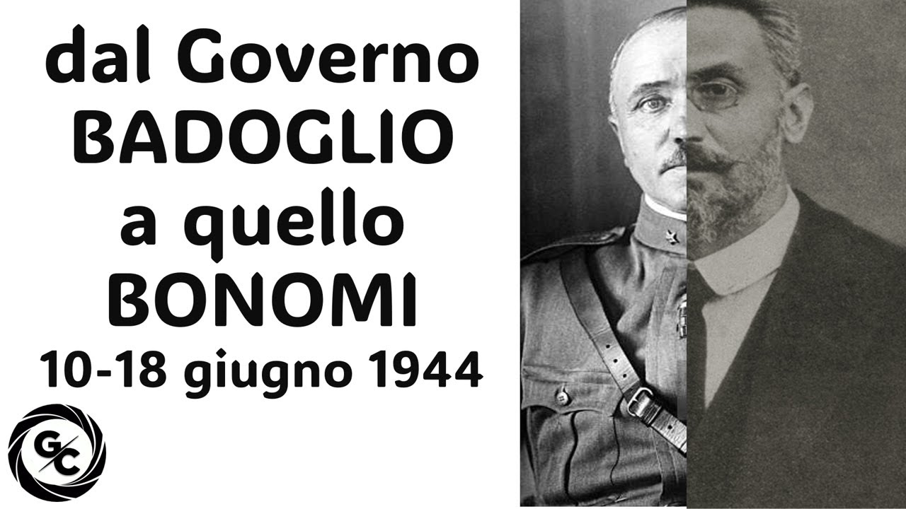 dal Governo BADOGLIO a quello BONOMI 10-18 giugno 1944 - YouTube