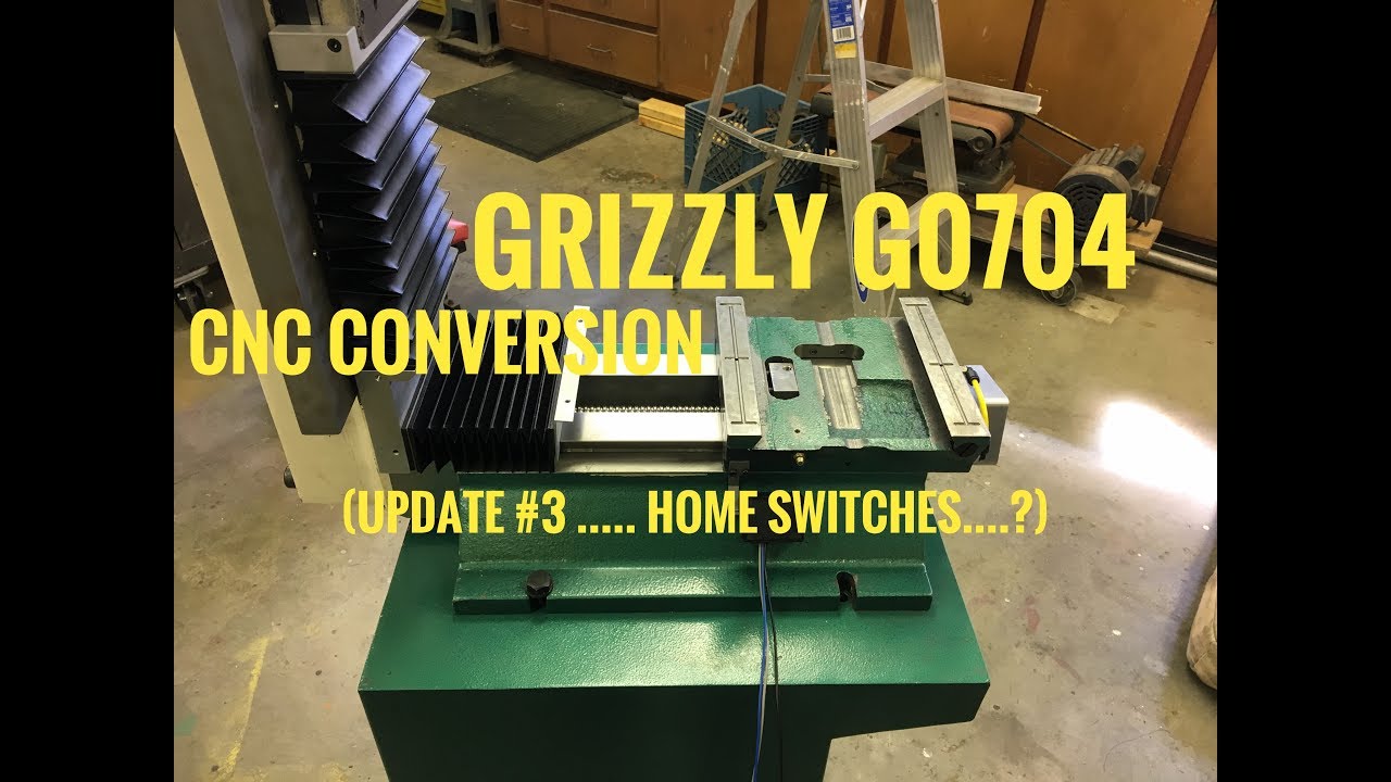 GRIZZLY G0704 CNC Conversion Update 3 - ( home switch confusion ) - YouTube