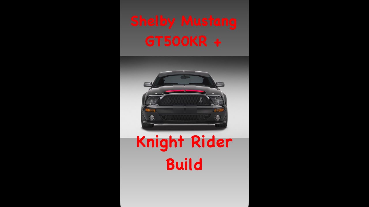Shelby Mustang GT500KR + Knight Rider Build - YouTube