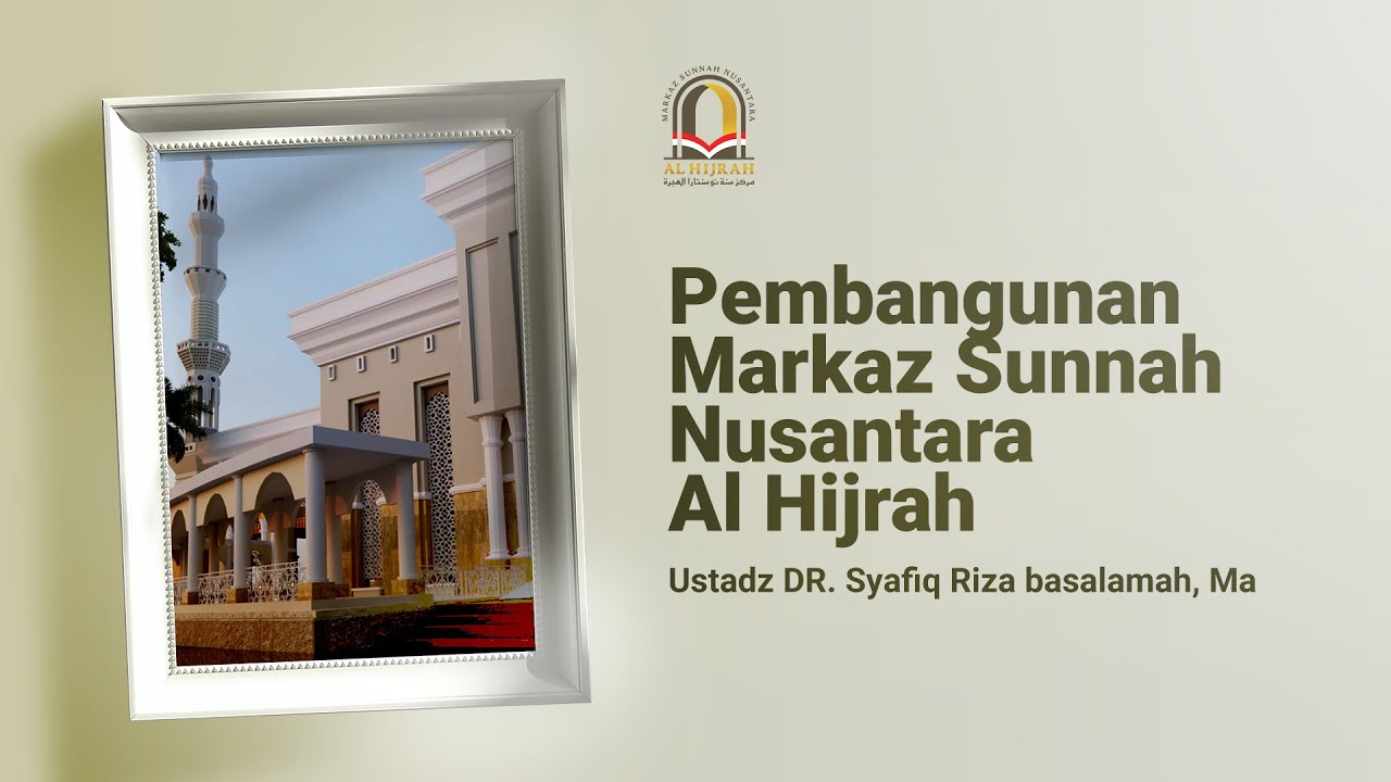 PEMBANGUNAN MARKAZ SUNNAH NUSANTARA AL HIJRAH - YouTube