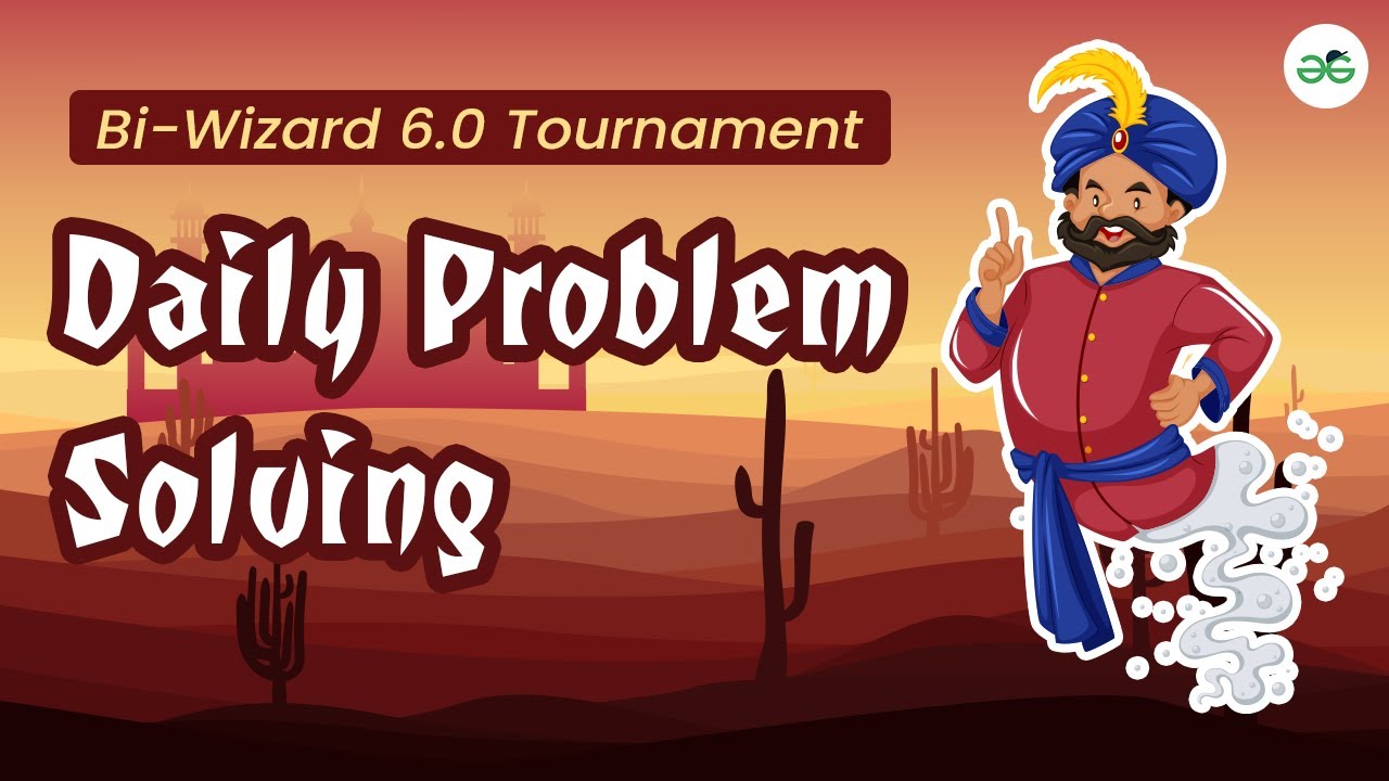 Bi-Wizard 6.0 Tournament:Daily Problem Solving | GeeksforGeeks School - YouTube