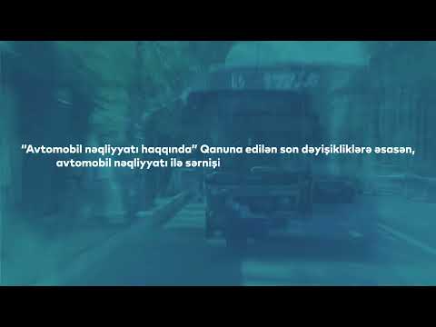 Avtomobil nəqliyyatı ilə sərnişin və yük daşımaları sahəsində fəaliyyət üçün icazə alınmalıdır.